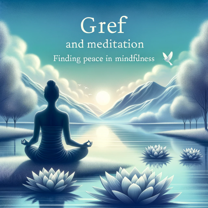 Grief and Meditation: Finding Peace in Mindfulness